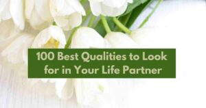 100 Best Qualities to Look for in Your Life Partner - ITZELBARACK